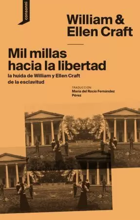 MIL MILLAS HACIA LA LIBERTAD. LA HUIDA DE WILLIAM Y ELLEN CRAFT DE LA ...