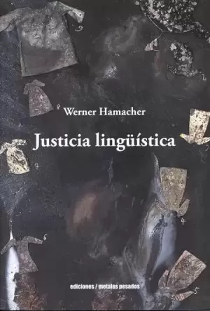 JUSTICIA LINGÜÍSTICA. WERNER HAMACHER. 9789566203568 Matorral Librería