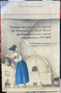 EL PAPEL DEL CACAO EN LA HISTORIA DEL VIRREINATO DEL NUEVO REINO DE ...